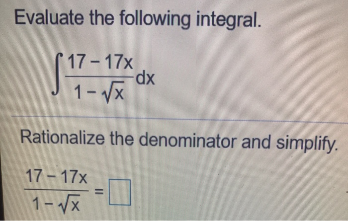 Solved Evaluate the following integral. 17 - 17x dx 1- | Chegg.com