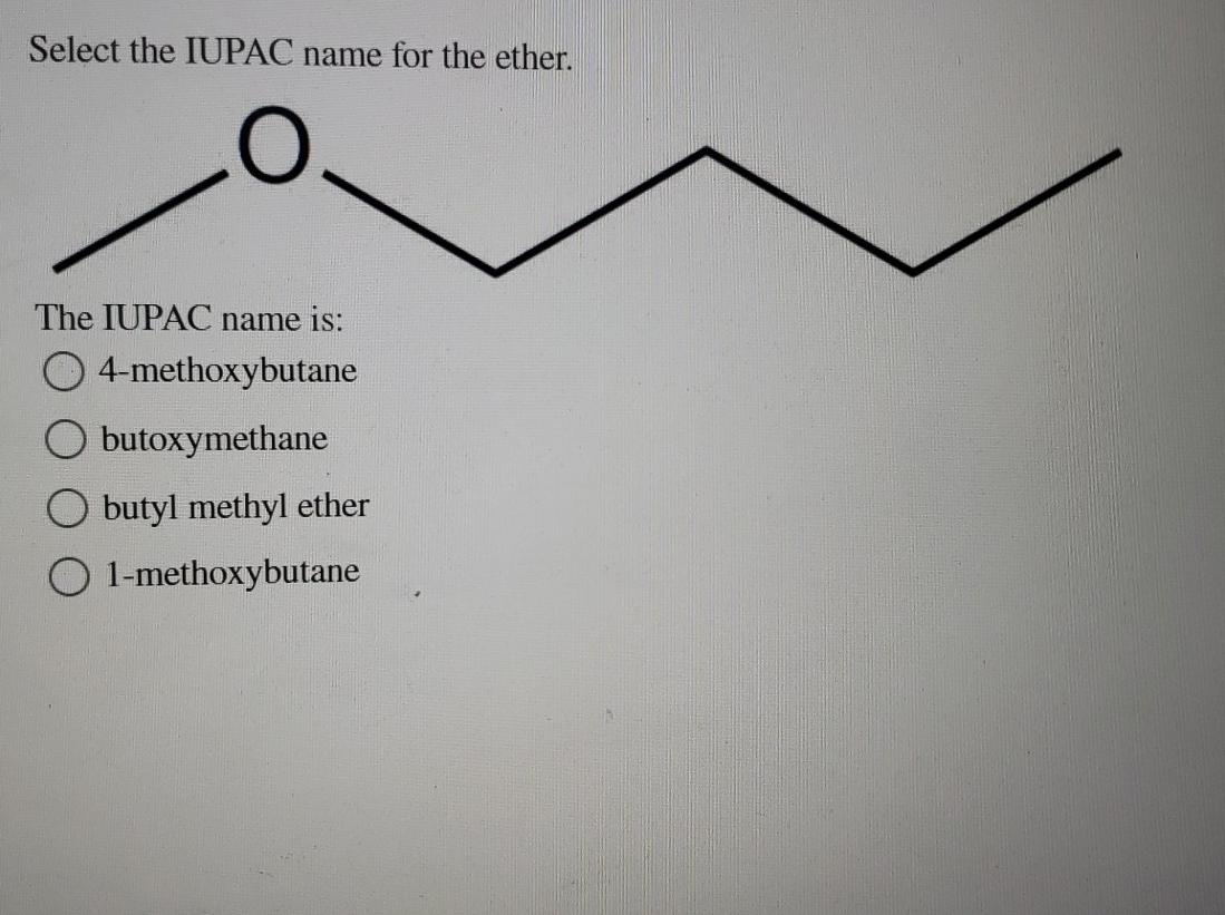 Solved Select the IUPAC name for the ether. The IUPAC name | Chegg.com