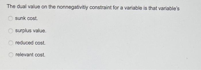 Solved The dual value on the nonnegativitiy constraint for a | Chegg.com