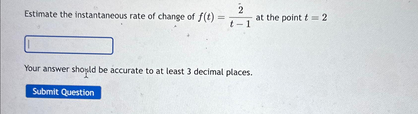 Solved Estimate the instantaneous rate of change of | Chegg.com