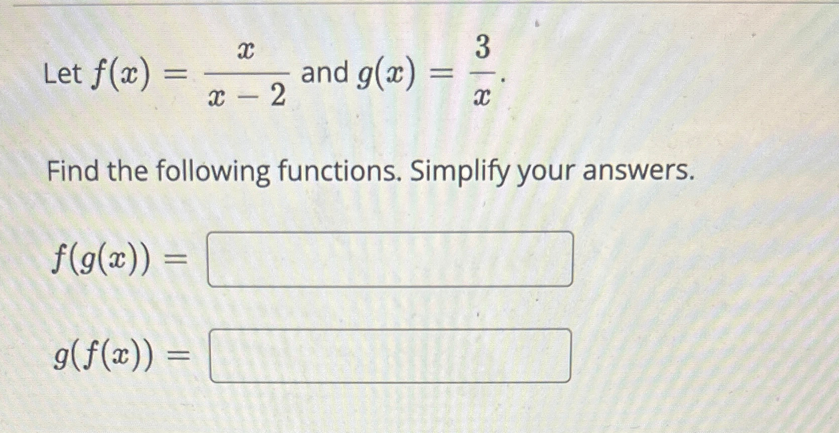 Solved Let f(x)=xx-2 ﻿and g(x)=3x.Find the following | Chegg.com