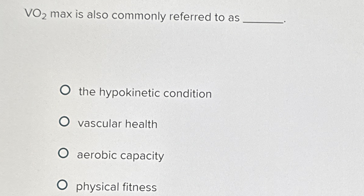 Solved VO2 ﻿max is also commonly referred to as q,the | Chegg.com