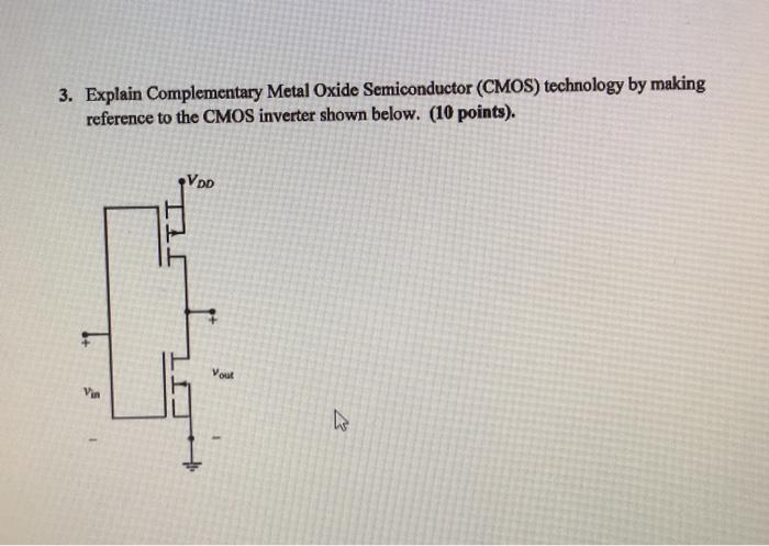 Solved 3. Explain Complementary Metal Oxide Semiconductor | Chegg.com