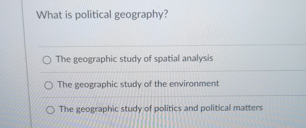 Solved What is political geography?The geographic study of | Chegg.com