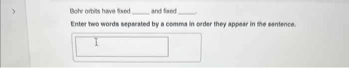Solved Bohr orbits have fixed and fixed Enter two words | Chegg.com