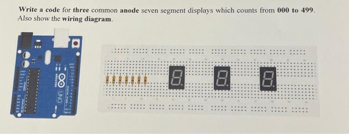Solved Write a code for three common anode seven segment | Chegg.com