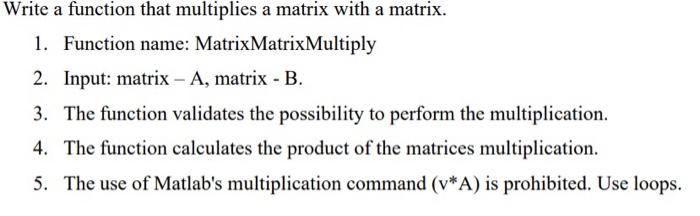 Solved Write a function that multiplies a matrix with a | Chegg.com