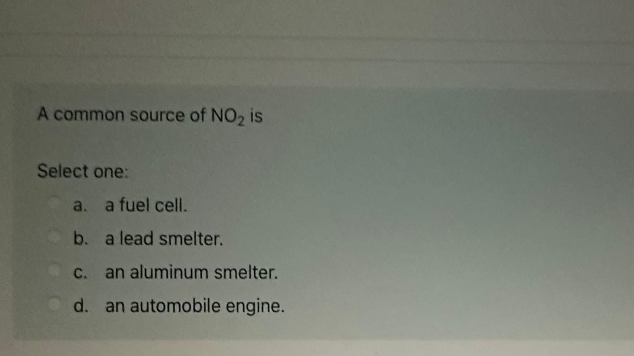 Solved A common source of NO2 ﻿isSelect one:a. ﻿a fuel | Chegg.com