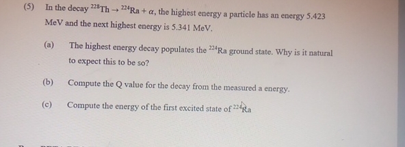 Solved (5) ﻿In the decay ?228Th→?224Ra+α, ﻿the highest | Chegg.com
