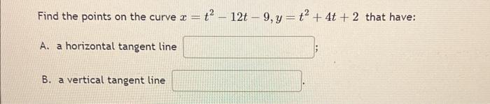 Solved Find the points on the curve x=t2−12t−9,y=t2+4t+2 | Chegg.com