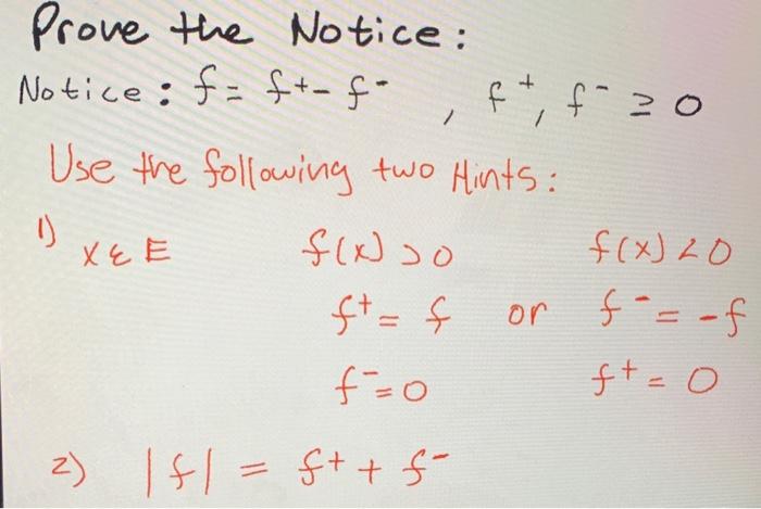 Solved Prove the Notice: Notice: f=f+−f−,f+,f−≥0 Use the | Chegg.com