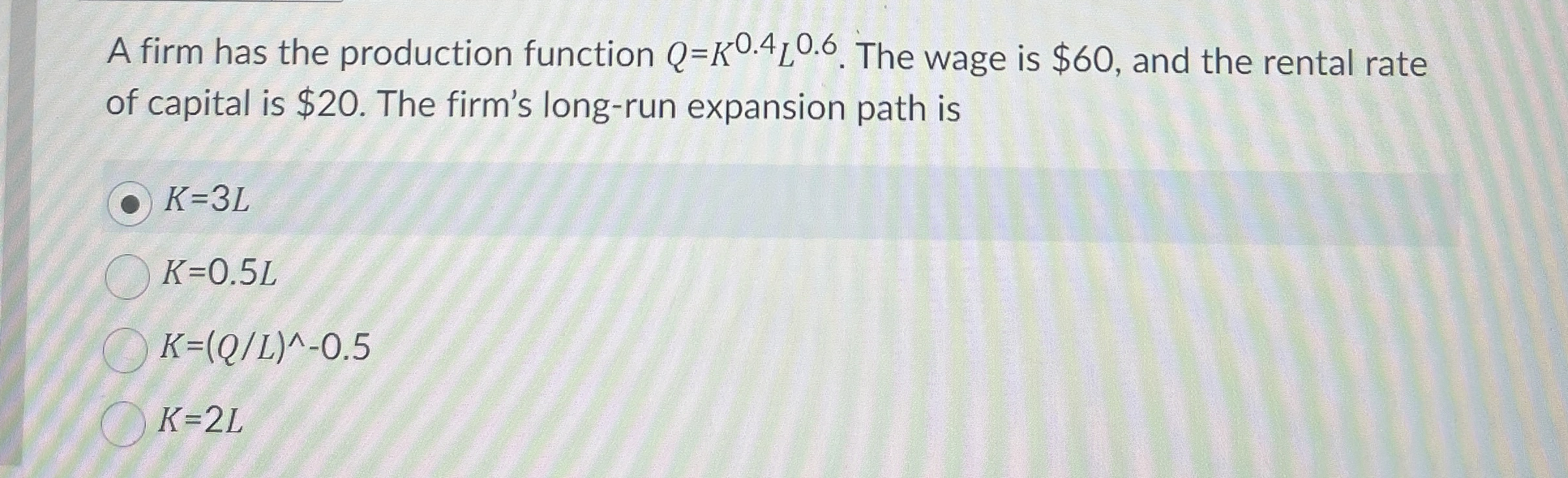 Solved A firm has the production function Q=K0.4L0.6. ﻿The | Chegg.com