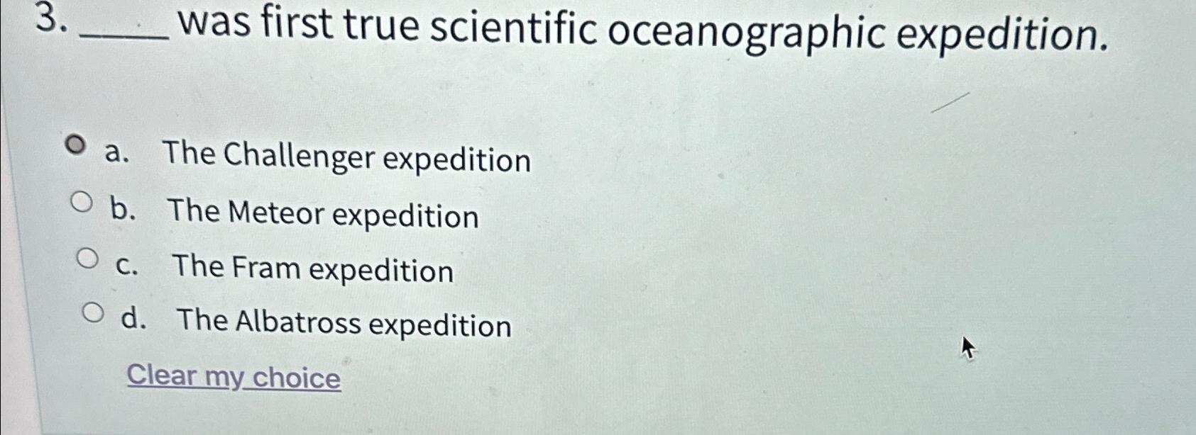 Solved was first true scientific oceanographic expedition.a. | Chegg.com