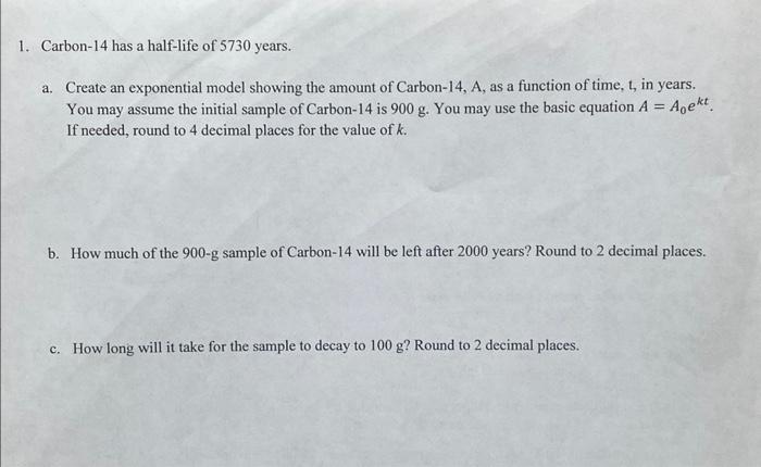 Solved 1. Carbon-14 has a half-life of 5730 years. a. Create | Chegg.com