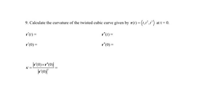 Solved 9. Calculate the curvature of the twisted cubic curve | Chegg.com