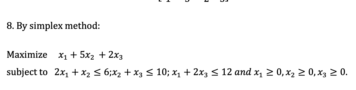 Solved By simplex method: ﻿Maximize x1+5x2+2x3 ﻿subject | Chegg.com
