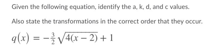 Solved Given the following equation, identify the a, k, d, | Chegg.com