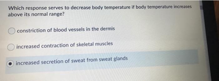 Solved Which response serves to decrease body temperature if | Chegg.com