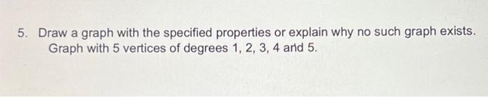 Solved 5. Draw a graph with the specified properties or | Chegg.com
