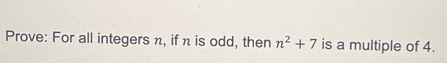 Solved Prove: For all integers n, ﻿if n ﻿is odd, then n2+7 | Chegg.com