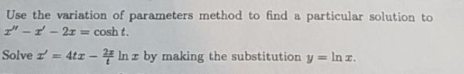 Solved Use the variation of parameters method to find a | Chegg.com