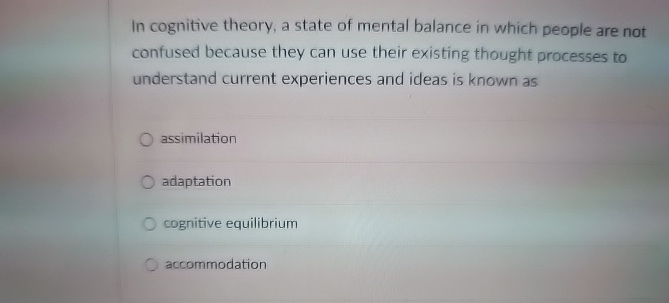 Solved In cognitive theory, a state of mental balance in | Chegg.com