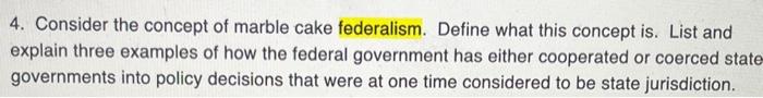 4. Consider the concept of marble cake federalism. | Chegg.com