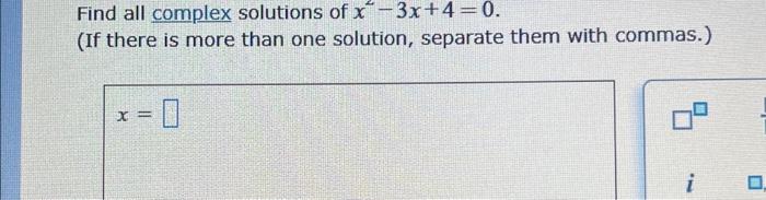 Solved Find all complex solutions of x²-3x+4= 0. (If there | Chegg.com