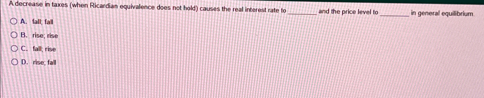 Solved A decrease in taxes (when Ricardian equivalence does | Chegg.com