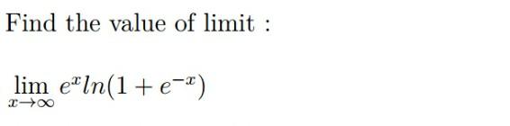 Solved Find the value of limit : lim e*ln(1 +e-1) 200 | Chegg.com