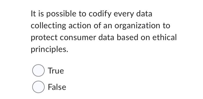 Solved It is possible to codify every data collecting action | Chegg.com