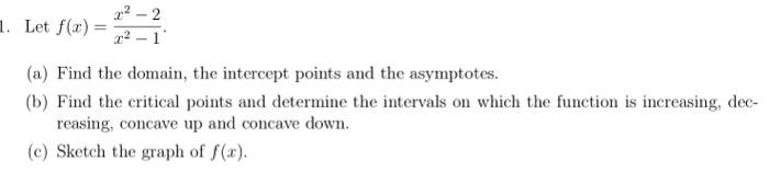 Solved Let f(x)=x2−1x2−2. (a) Find the domain, the intercept | Chegg.com