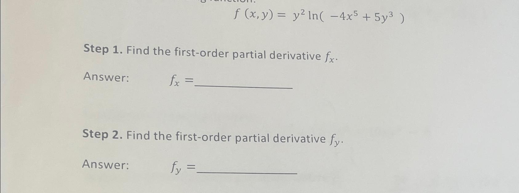 Solved f(x,y)=y2ln(-4x5+5y3)Step 1. ﻿Find the first-order | Chegg.com