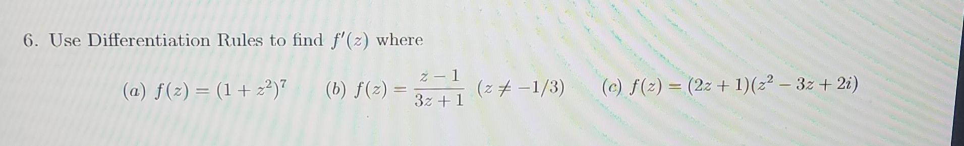 Solved 6. Use Differentiation Rules to find f′(z) where (a) | Chegg.com
