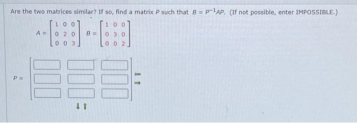 Solved Are the two matrices similar? If so, find a matrix P | Chegg.com