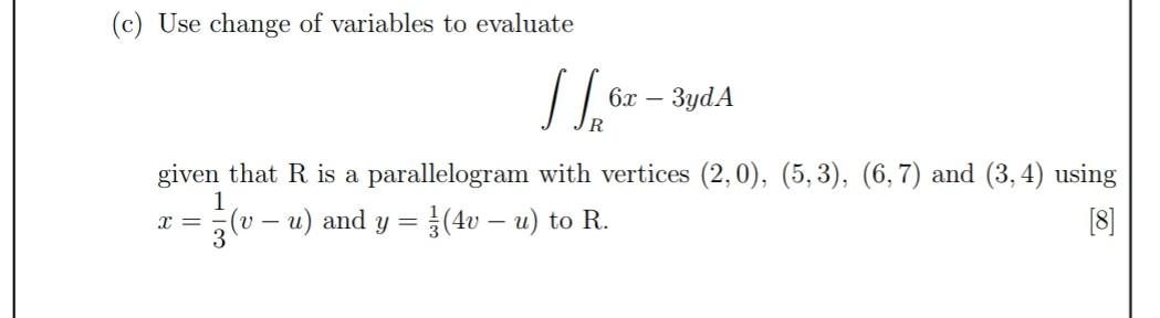 Solved (c) Use change of variables to evaluate I 6x – 3ydA | Chegg.com