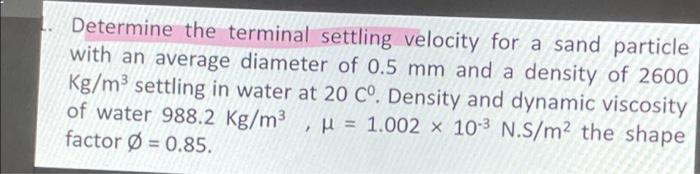 Solved Determine the terminal settling velocity for a sand | Chegg.com