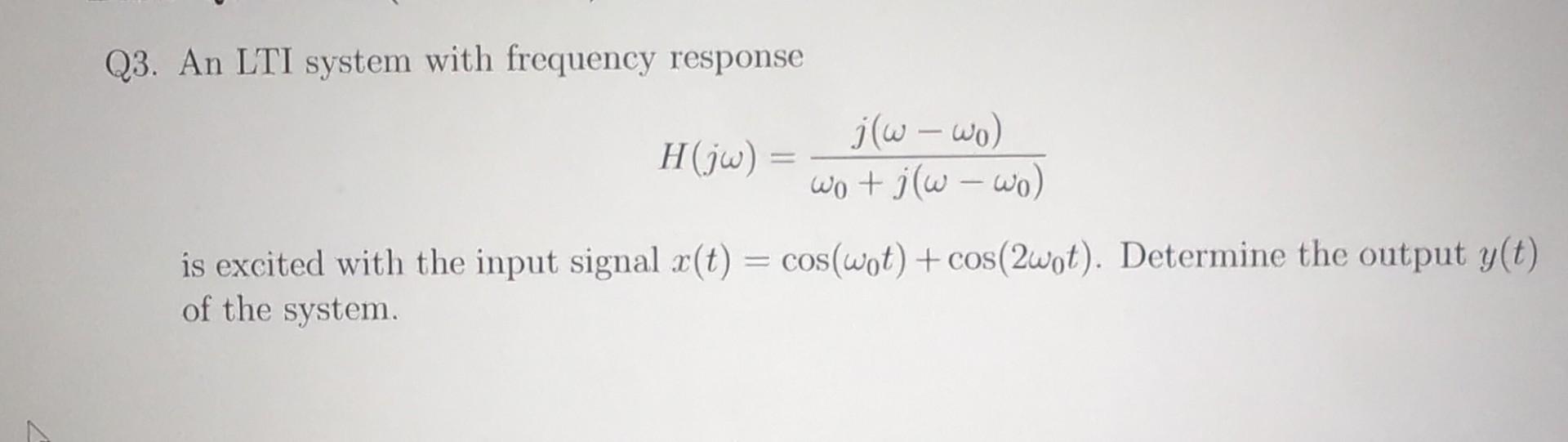 Solved Q3. An LTI system with frequency response | Chegg.com