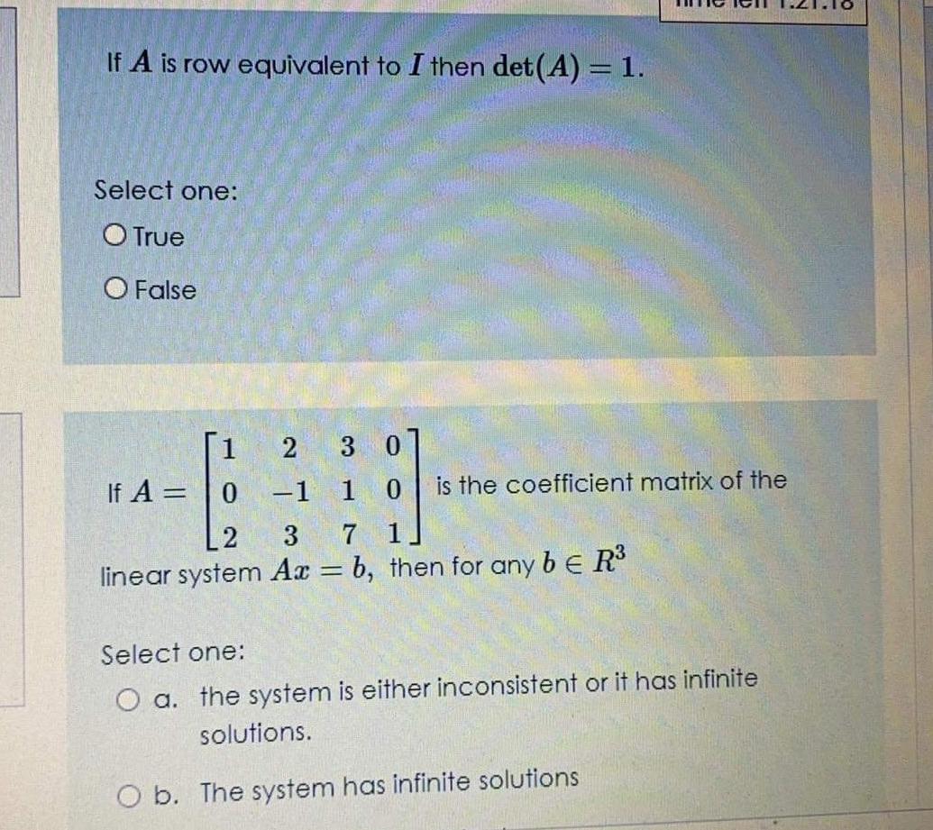 Solved If A is row equivalent to I then det(A)=1. Select | Chegg.com