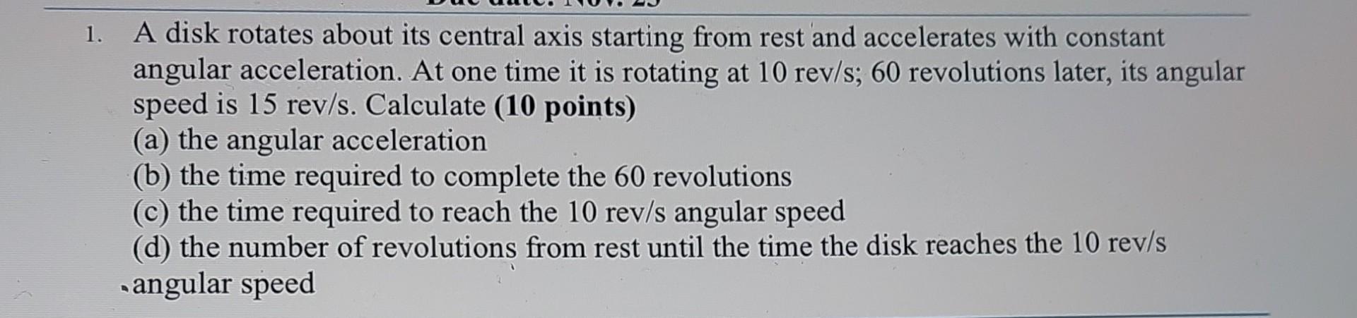Solved 1. A disk rotates about its central axis starting | Chegg.com