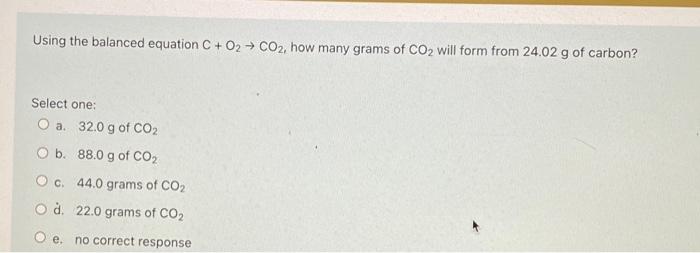 Solved Using the balanced equation C + O2 + CO2, how many | Chegg.com
