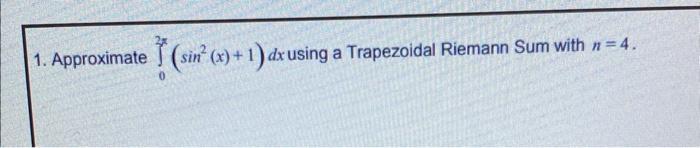Solved 1. Approximate ∫02π(sin2(x)+1)dx using a Trapezoidal | Chegg.com