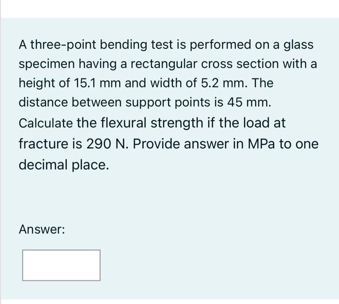 Solved A three-point bending test is performed on a glass | Chegg.com