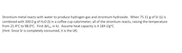 Solved Strontium metal reacts with water to produce hydrogen | Chegg.com
