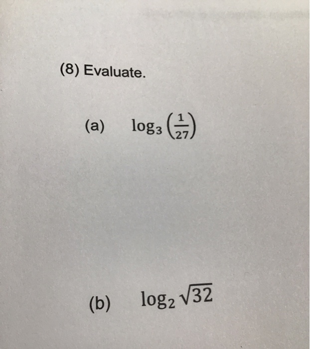 Solved (8) Evaluate. (a) log3 (17) (b) log2 V32 | Chegg.com