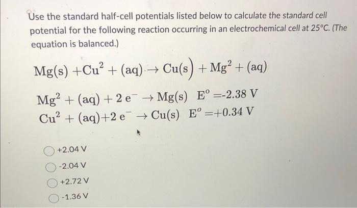 Solved Use the standard half-cell potentials listed below to | Chegg.com