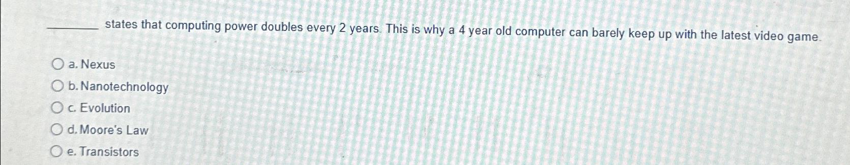 Solved states that computing power doubles every 2 ﻿years. | Chegg.com