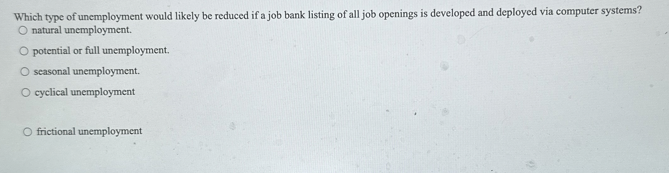 Solved Which type of unemployment would likely be reduced if | Chegg.com