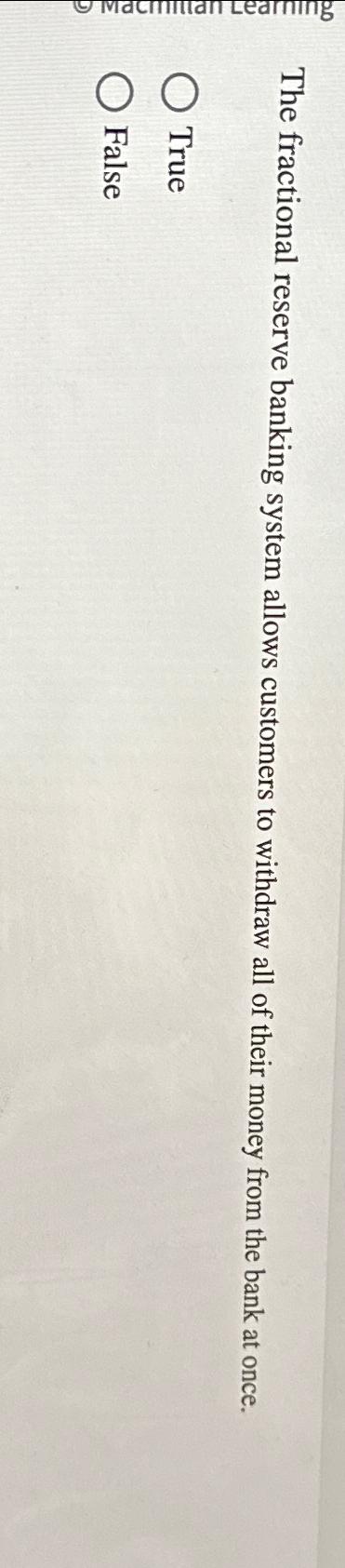 Solved The fractional reserve banking system allows | Chegg.com