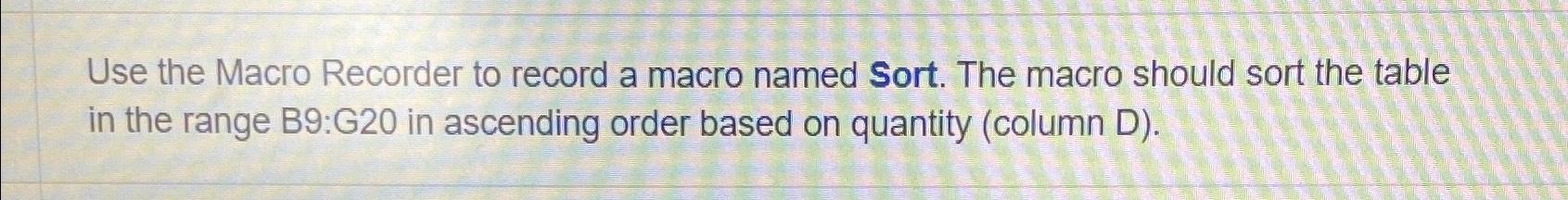 Solved Use the Macro Recorder to record a macro named Sort. | Chegg.com